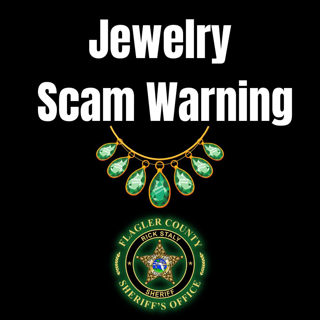 Attention Residents! Jewelry Scam Warning! Please be advised! - Flagler ...