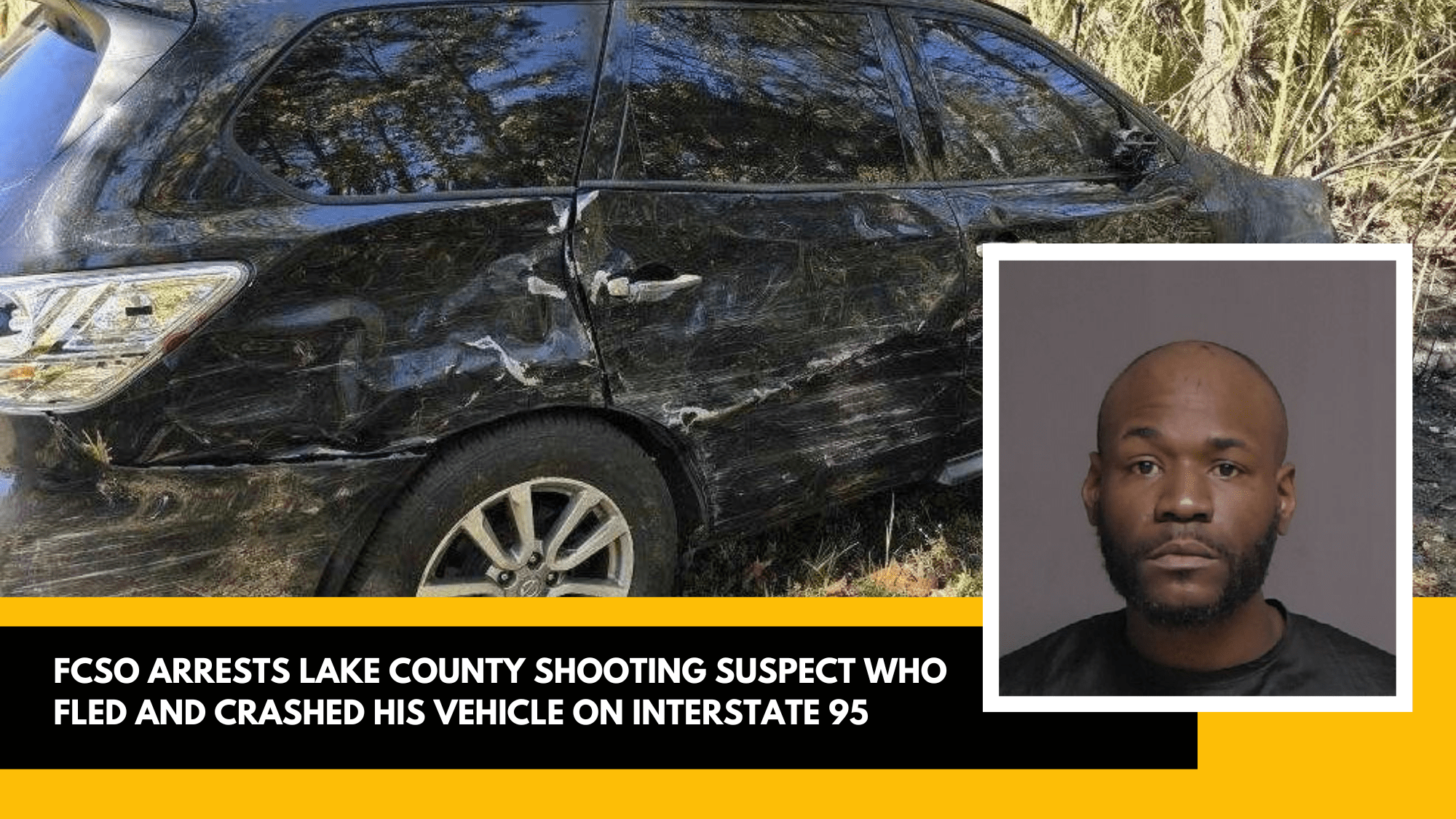 FCSO Arrests Lake County Shooting Suspect Who Fled and Crashed His ...